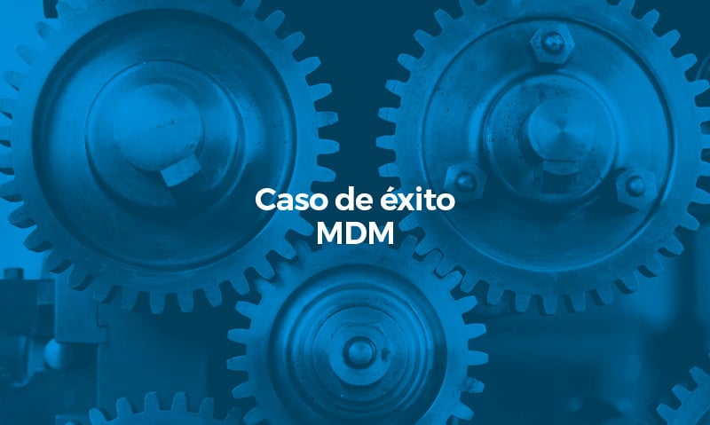 ¿Qué es MDM? Te lo contamos con un caso de éxito