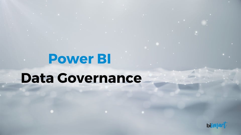 Power BI Data Governance & Management | Bismart